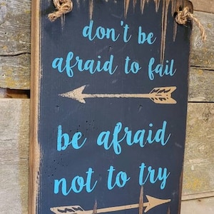 Don't Be Afraid to Fail, Be Afraid Not to Try, Inspirational ...