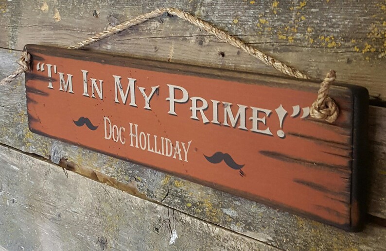 I'm In My Prime Doc Holliday Tombstone Movie Quote | Etsy