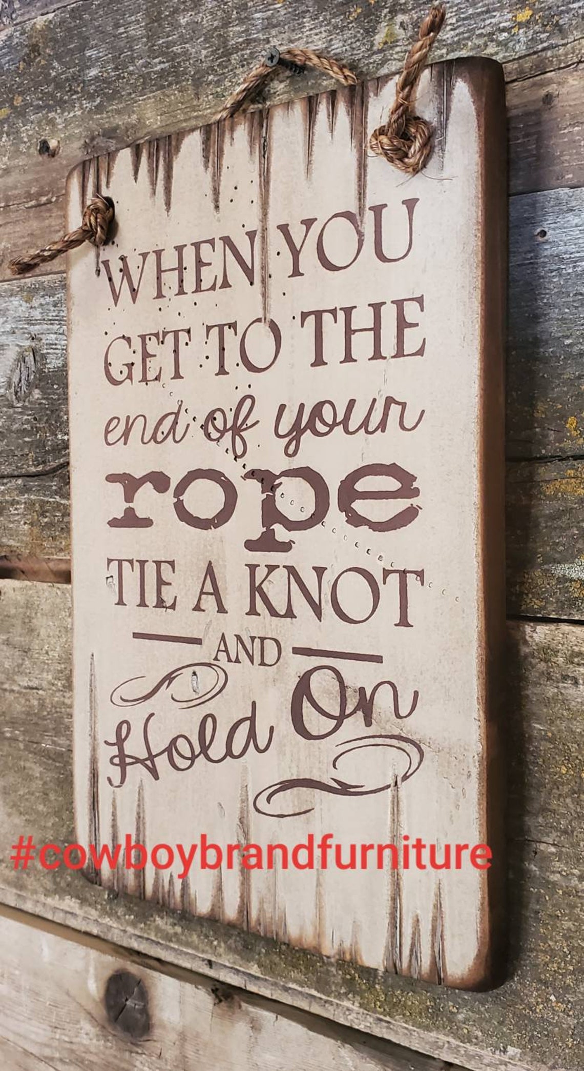 When You Get to the End of Your Rope Tie A Knot and Hold On | Etsy