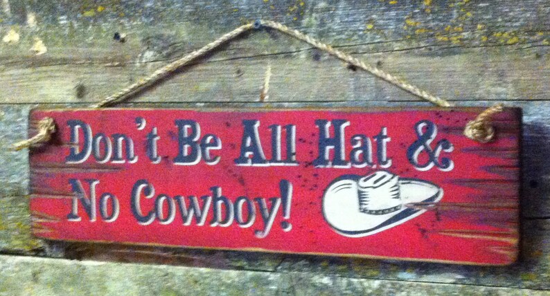 Don't Be All Hat and No Cowboy Western Antiqued Wooden - Etsy
