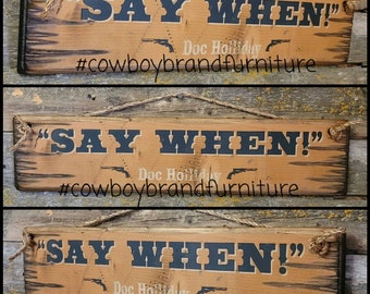 Doc Holliday Quote, Say When, Metal Sign, Tombstone, Wild West Sign ...
