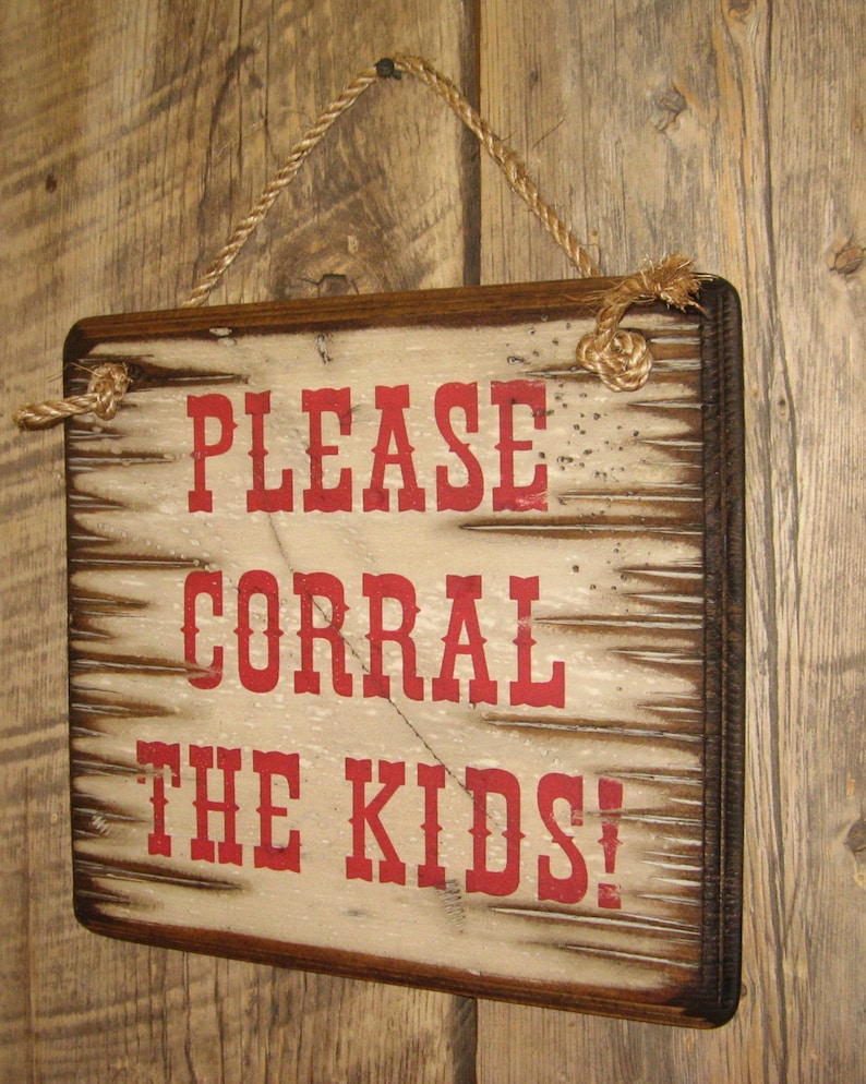 Please Corral the Kids, Western, Antiqued, Humorous, Wooden Sign - Etsy