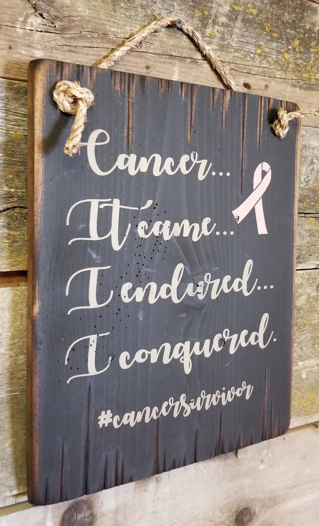 Cancer, It Came, I Endured, I Conquered, #cancersurvivor, Wooden ...
