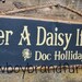 Yer A Daisy If Ya Do, Doc Holliday, Western, Antiqued Sign - Etsy