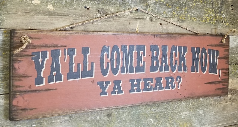 Yall Come Back Now Ya Hear Western Antiqued Wooden Etsy