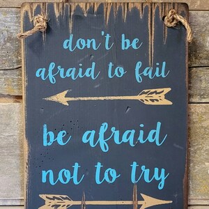 Don't Be Afraid to Fail, Be Afraid Not to Try, Inspirational ...