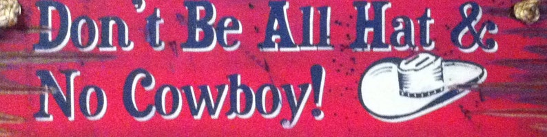 Don't Be All Hat and No Cowboy Western Antiqued Wooden - Etsy