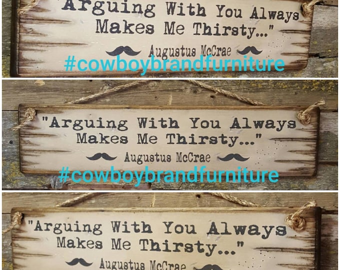 Arguing With You Always Makes Me Thirsty... Augustus Mccrae, Lonesome ...
