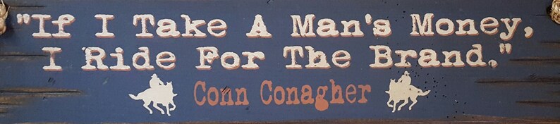 If I Take A Man's Money I Ride For The Brand Conn | Etsy