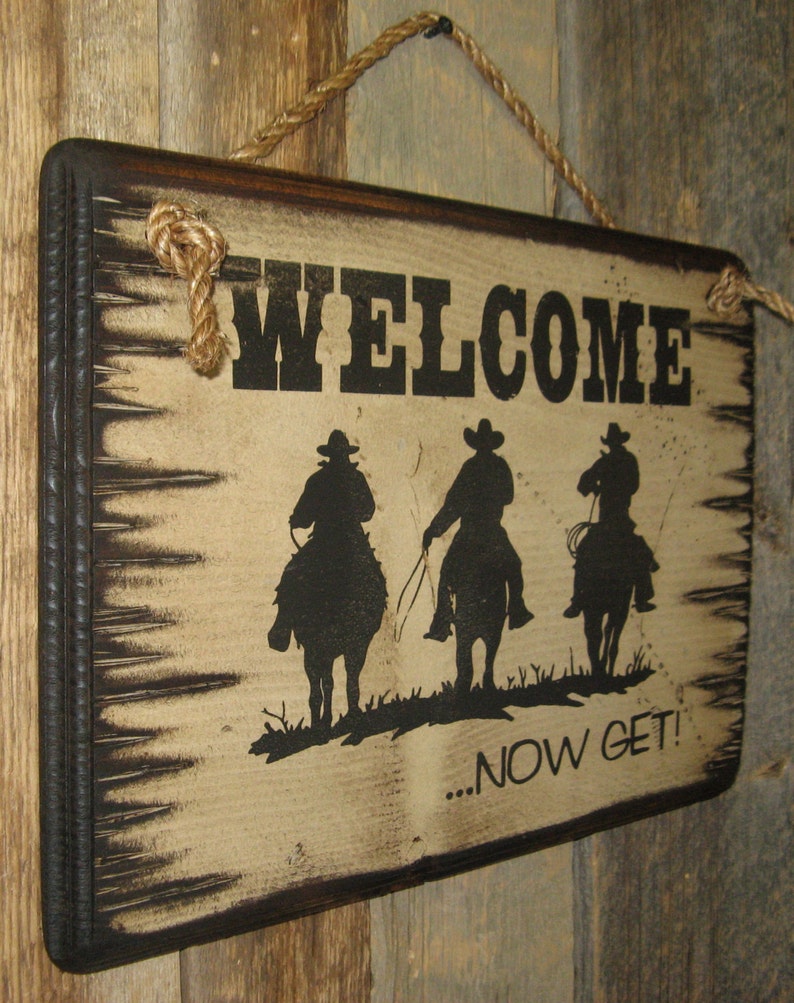 Welcome...Now Get Western Antiqued Wooden Welcome Sign | Etsy