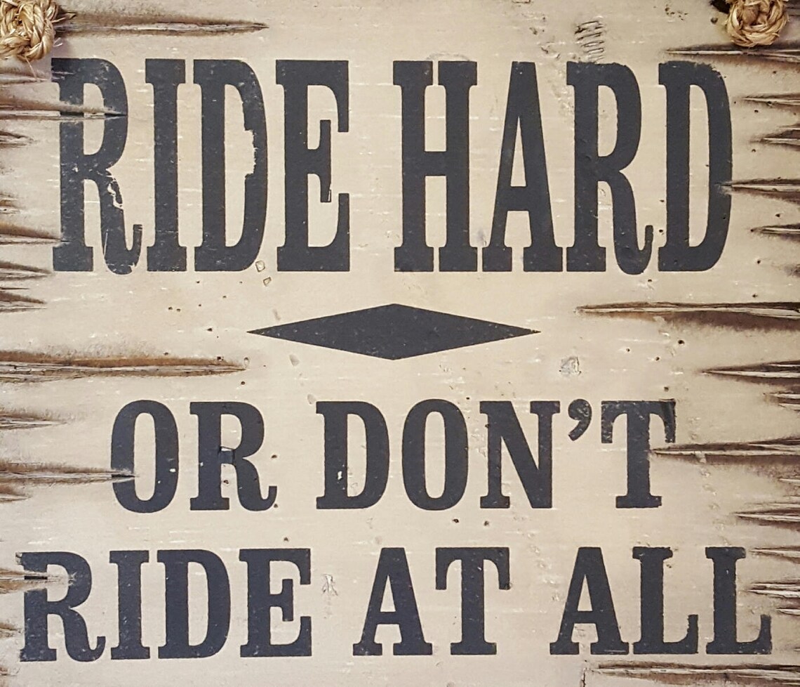 Ride Hard or Dont Ride at All Rustic Antiqued Wooden Sign - Etsy