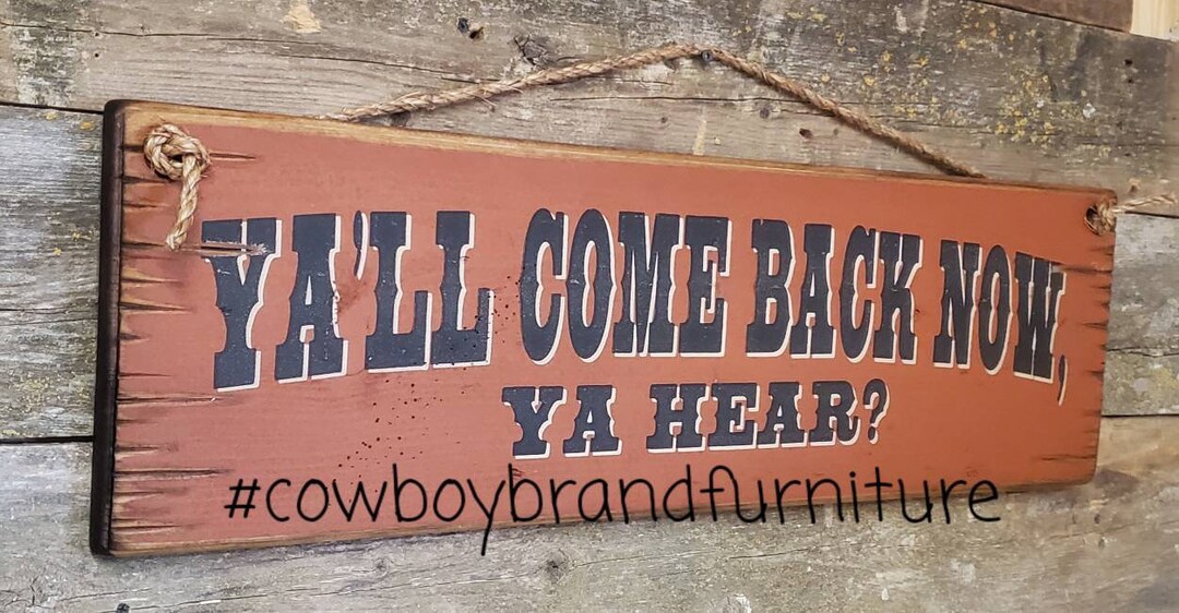 Ya'll Come Back Now, Ya Hear?? Western, Antiqued, Wooden, Welcome and ...