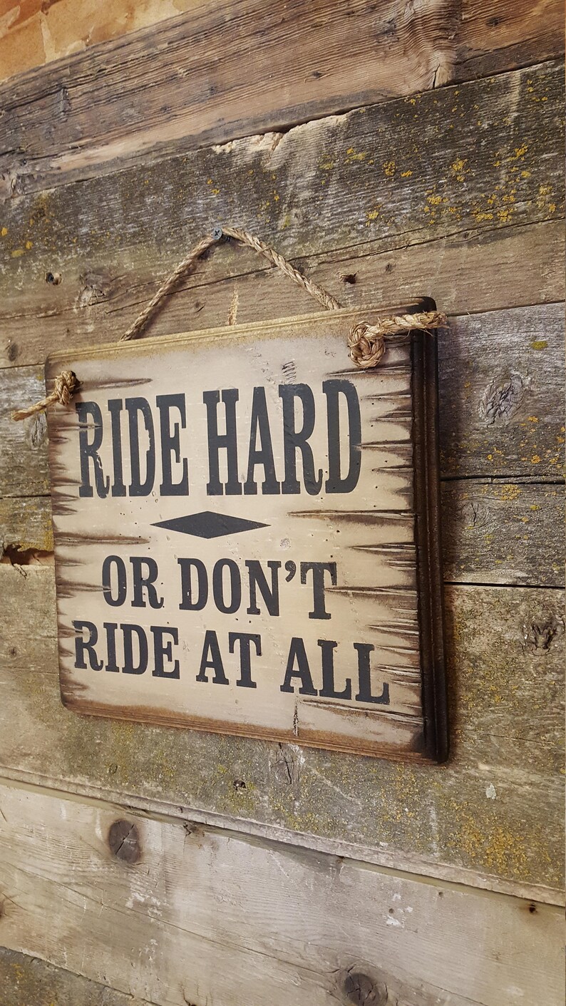 Ride Hard or Dont Ride at All Rustic Antiqued Wooden Sign - Etsy