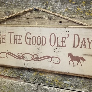 These Are the Good Ole' Days, Humorous, Vintage, Rustic, Antiqued ...
