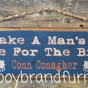 If I Take A Man's Money, I Ride for the Brand, Conn Conagher, Conagher ...