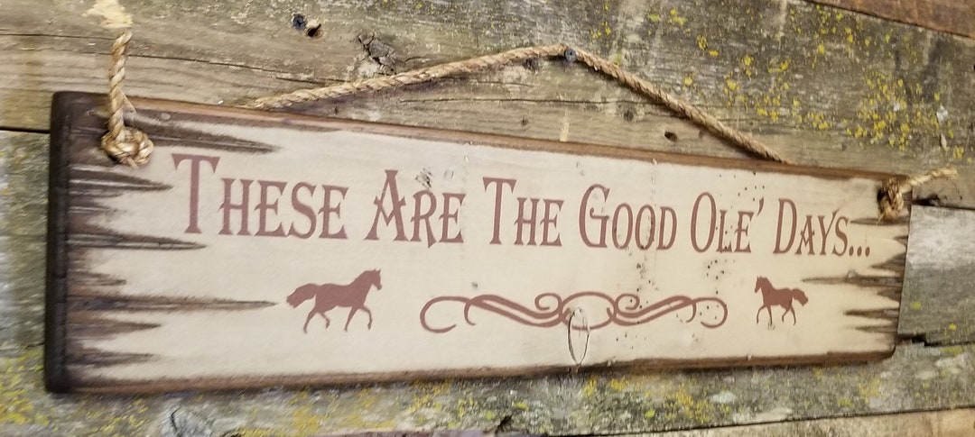 These Are the Good Ole' Days, Humorous, Vintage, Rustic, Antiqued ...