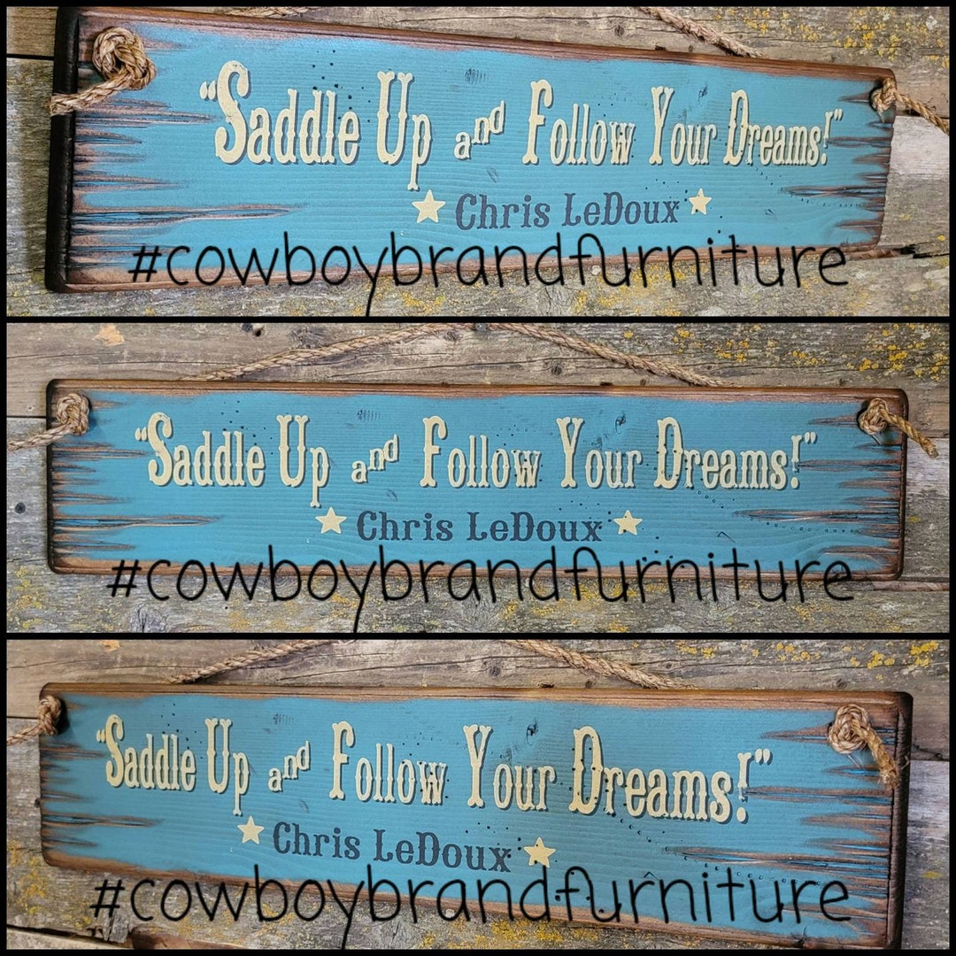 Saddle up & Follow Your Dreams Chris Ledoux, Western, Antiqued, Wooden ...