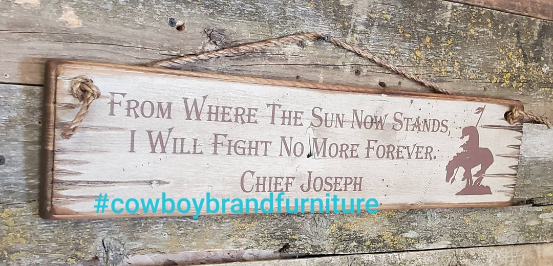 From Where the Sun Now Stands I Will Fight No More Forever, Chief ...