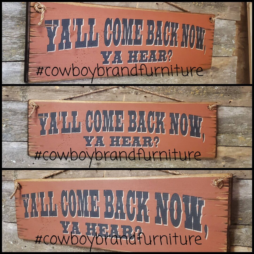 Ya'll Come Back Now, Ya Hear Western, Antiqued, Wooden, Welcome and ...