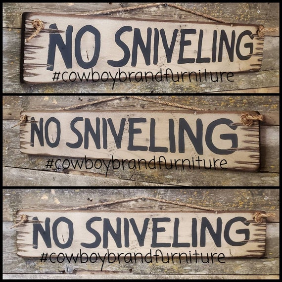 No Sniveling Western Antiqued Wooden Sign - Etsy