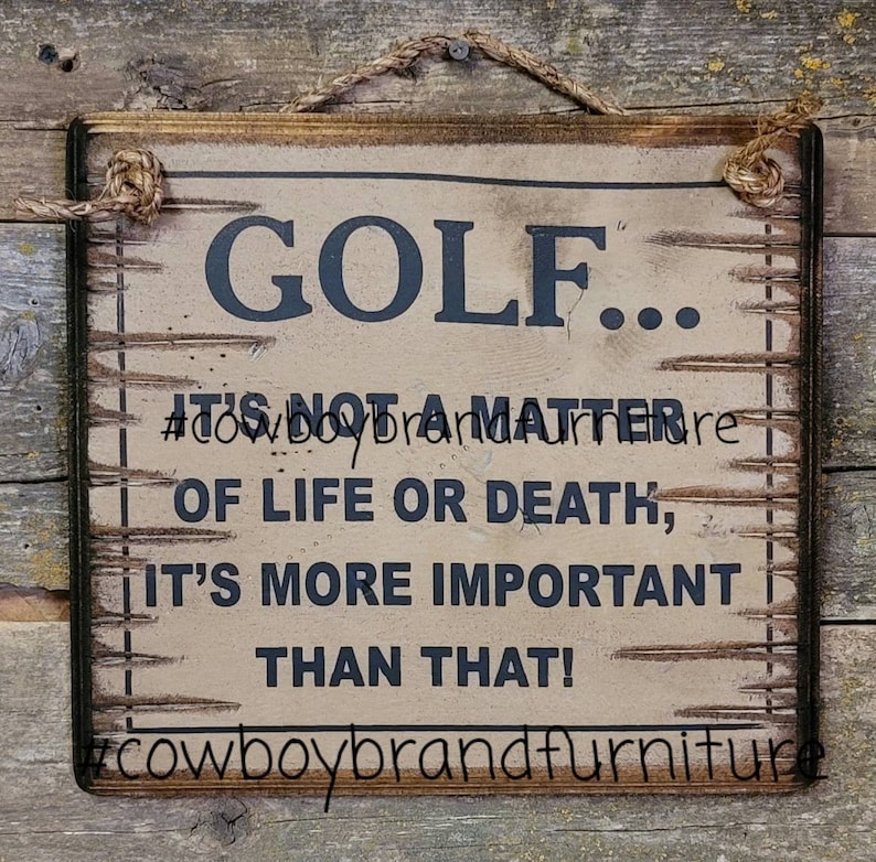 Golf: It's Not A Matter of Life or Death, Its More Important Than That ...
