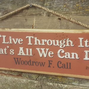 Live Through It. That's All We Can Do. Woodrow F. Call, Lonesome Dove ...