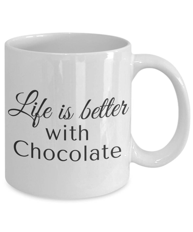 Life Is Better With Chocolate Coffee Mug Unique T Ideas Etsy
