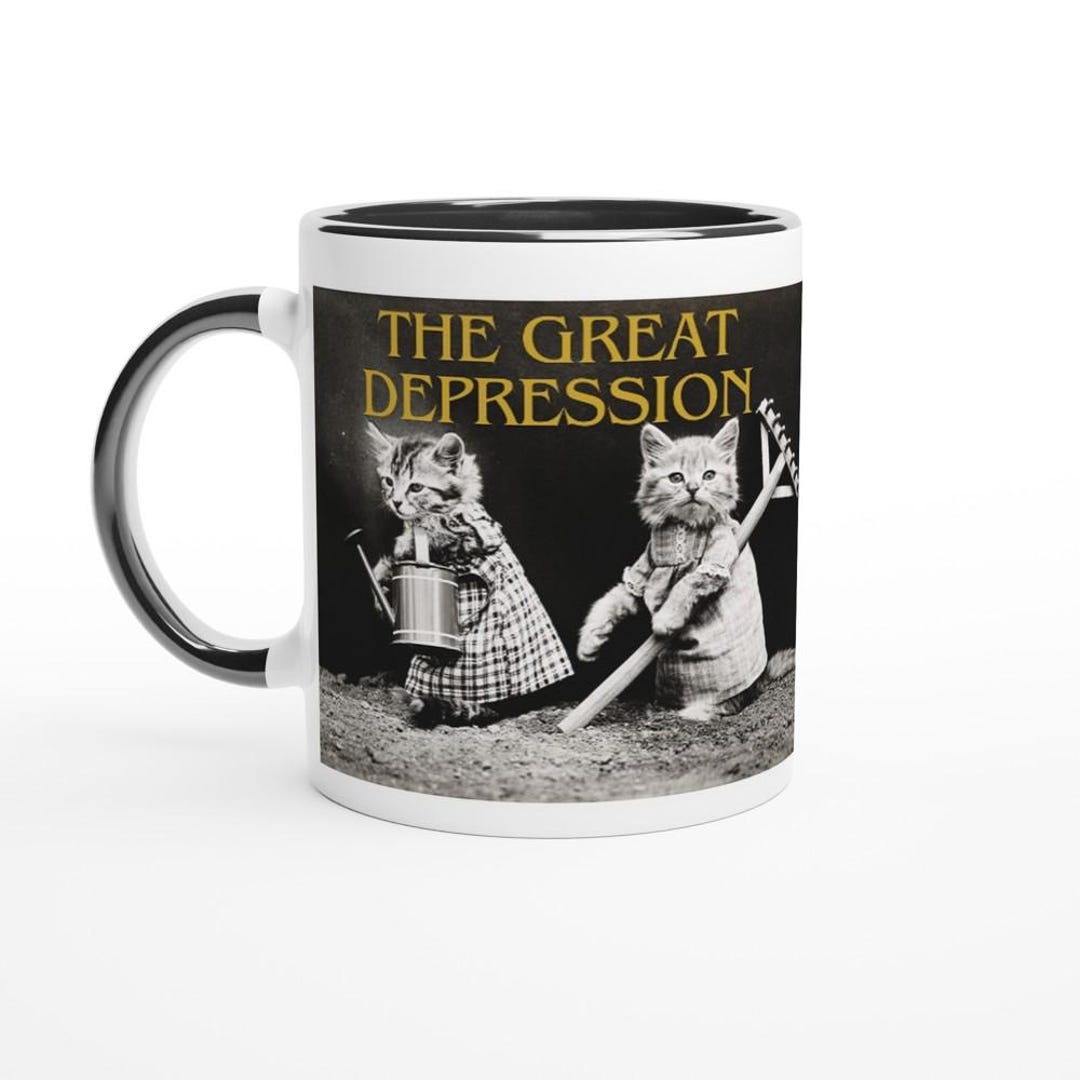 The Great Depression Kitten Funny Mug Multiple Colors 11oz Ceramic Mug ...