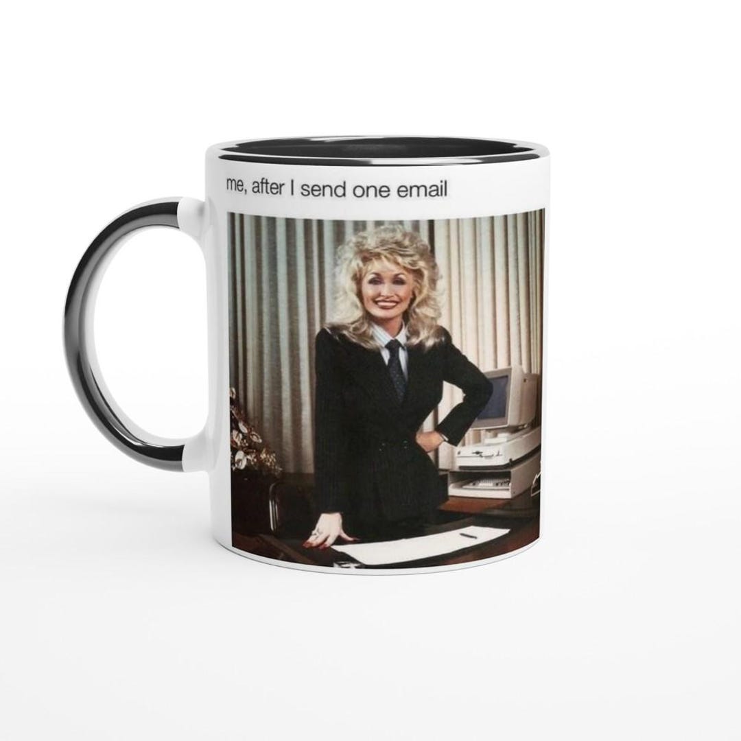 Dolly Parton Funny Work Email Meme Multiple Colors 11oz Ceramic Mug ...