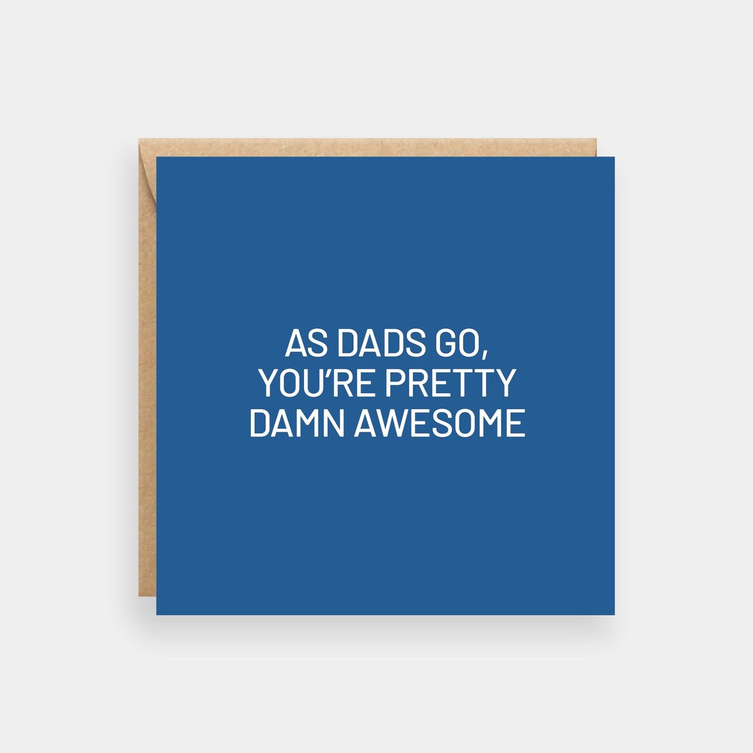 As Dads Go You're Pretty Damn Awesome Fathers Day Card, Funny Dad ...