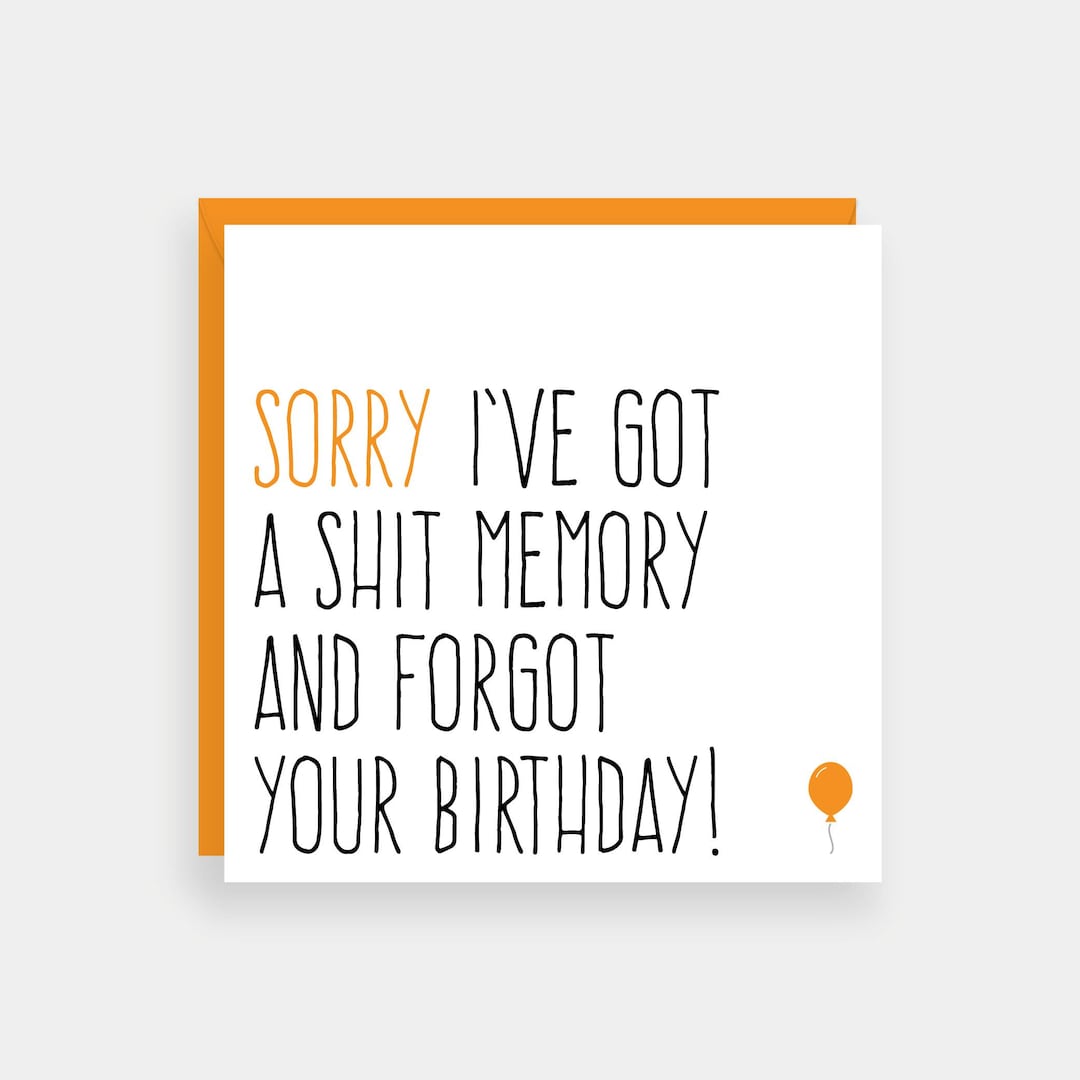 Funny Belated Birthday Card, Sorry I Forgot Your Birthday Card - Etsy
