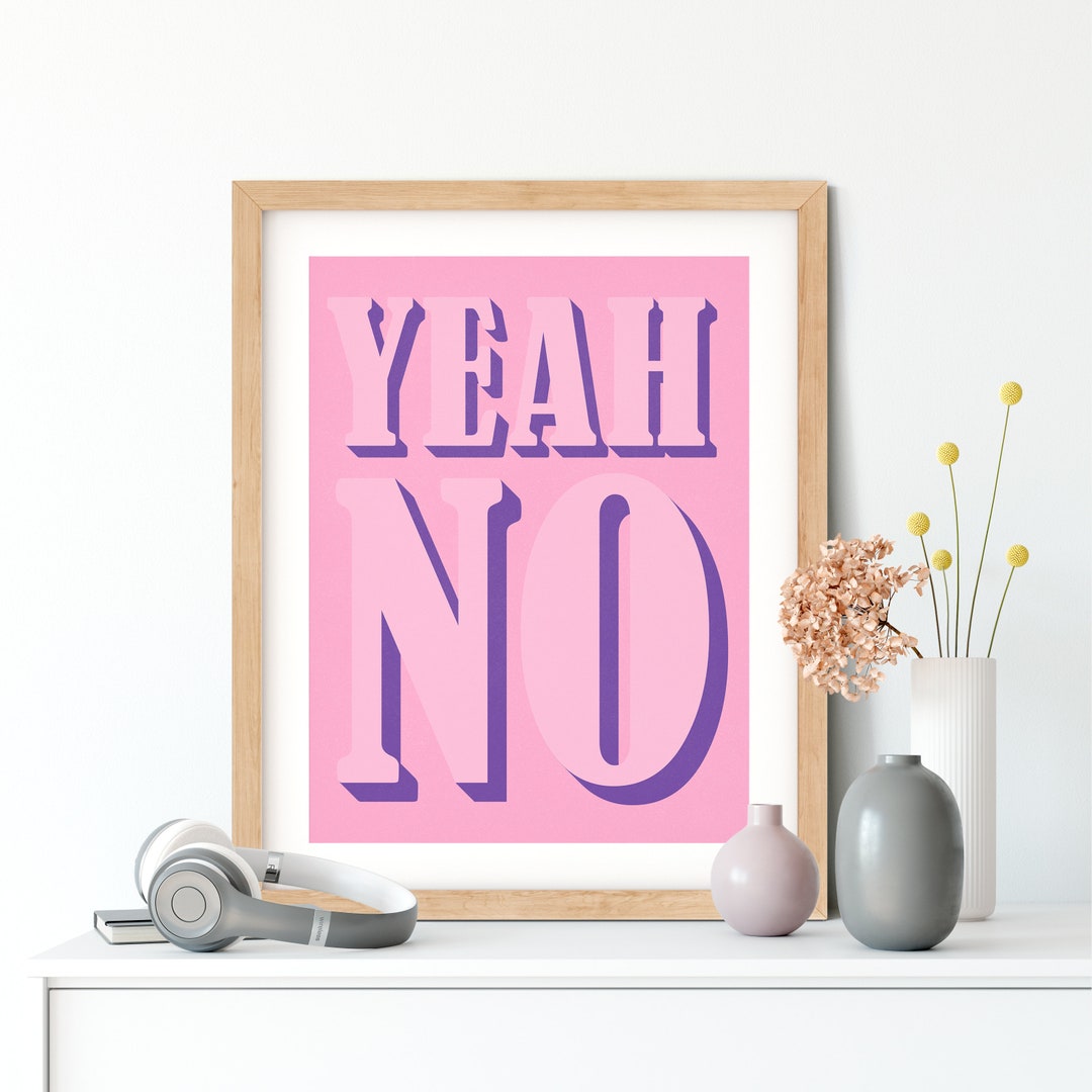 YEAH NO Art Print - Art With Attitude - Sassy Sayings - Typographic ...
