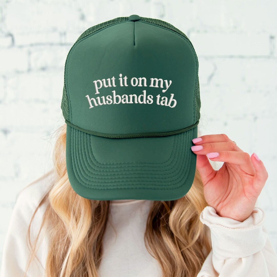Put It on My Husband's Tab Embroidered Trucker Hat | Trendy Wife Hat ...