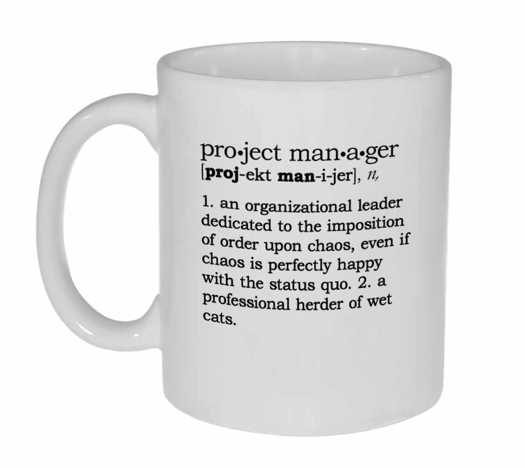 Project Manager Definition - Funny Coffee or Tea Mug - Perfect Gift for ...