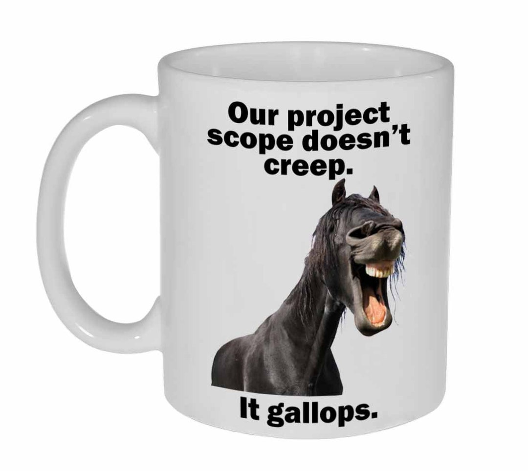 Our Project Scope Doesn't Creep. It Gallops- Funny Coffee or Tea Mug - Etsy