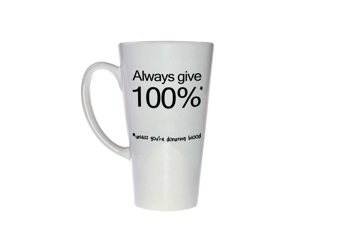 Always Give 100 Percent Funny Mug-quote Mug Coffee Love - Etsy