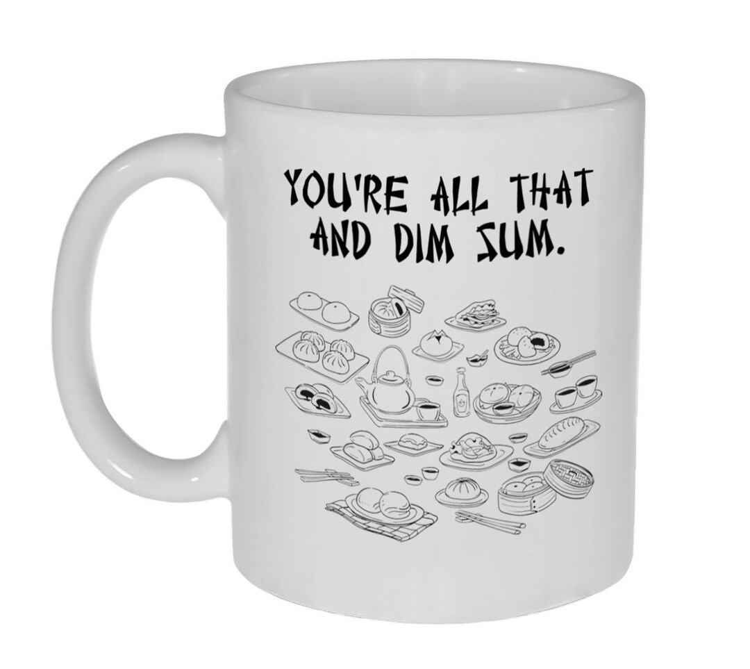 You're All That and Dim Sum (then Some) Coffee or Tea Mug… - Etsy