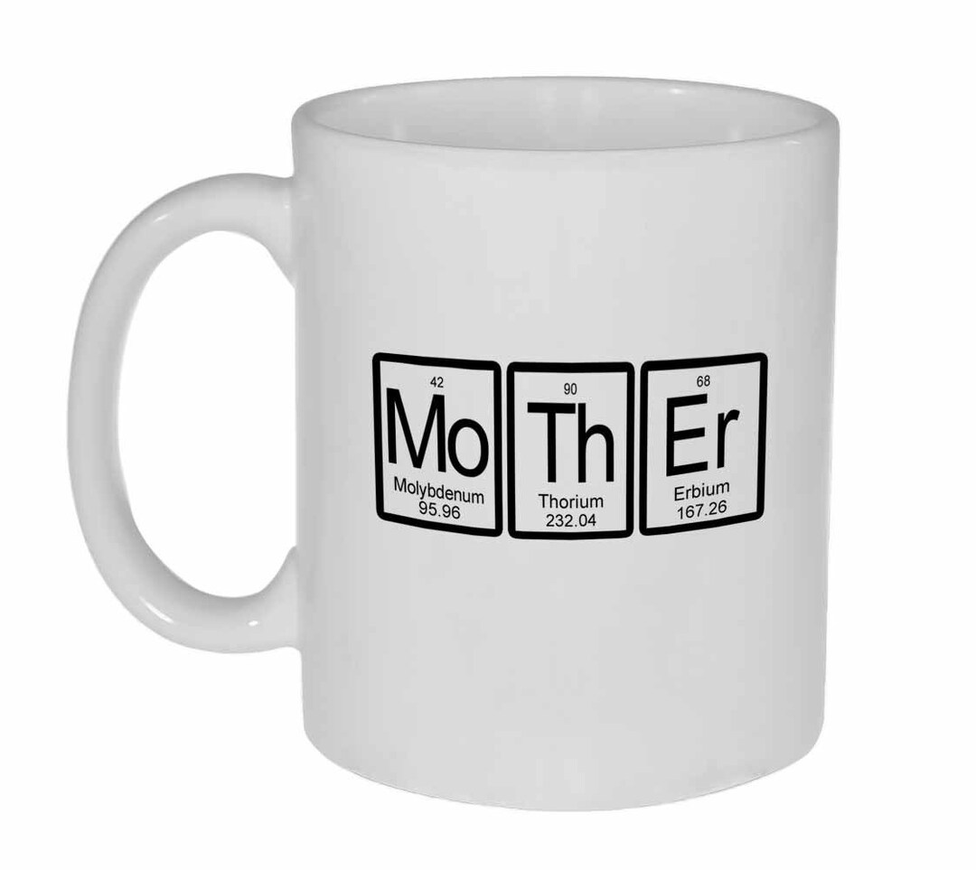 Mother Mug - Periodic Table of Elements - 11 Oz Coffee or Tea Mug ...
