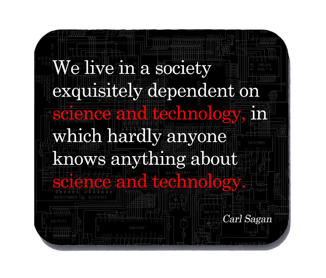 Science and Technology Quote by Carl Sagan - Mouse Pad for Geeks, Nerds ...