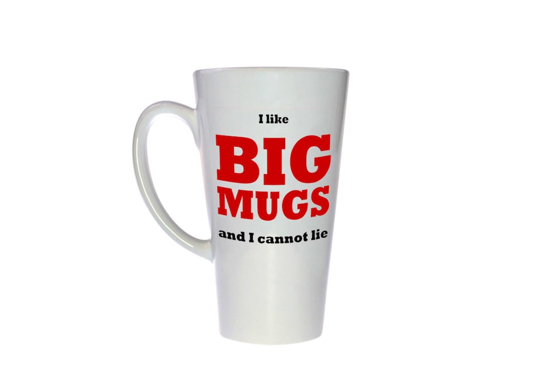 Funny Mugs -I Like Big Mugs and I Cannot Lie- Funny Coffee Ortea Mug ...