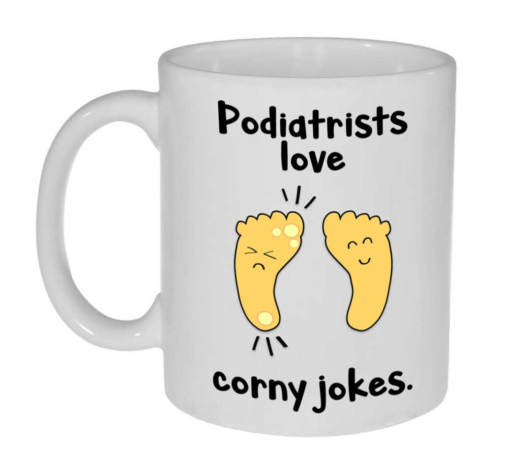 Podiatrists Love Corny Jokes Coffee or Tea Mug- 11 Ounce - Etsy