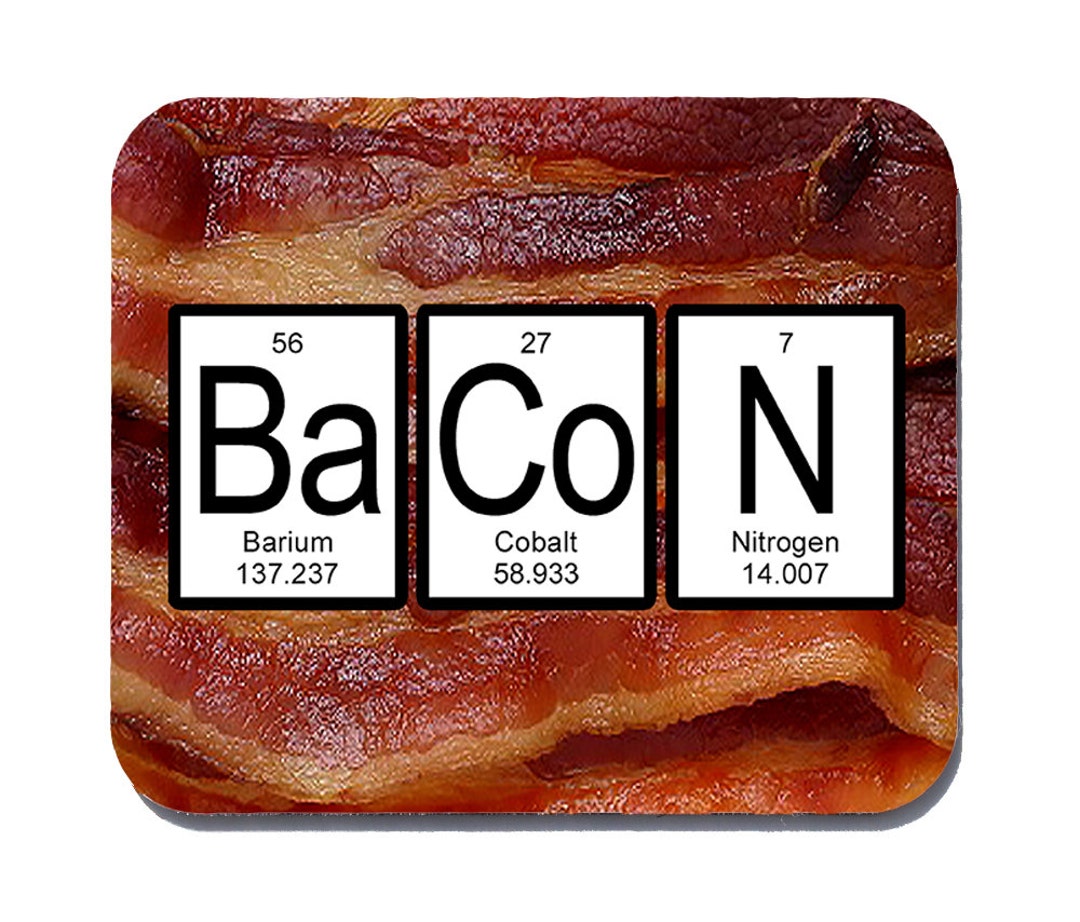 Bacon Mouse Pad - Periodic Table- Geeky Nerdy Gift - Etsy
