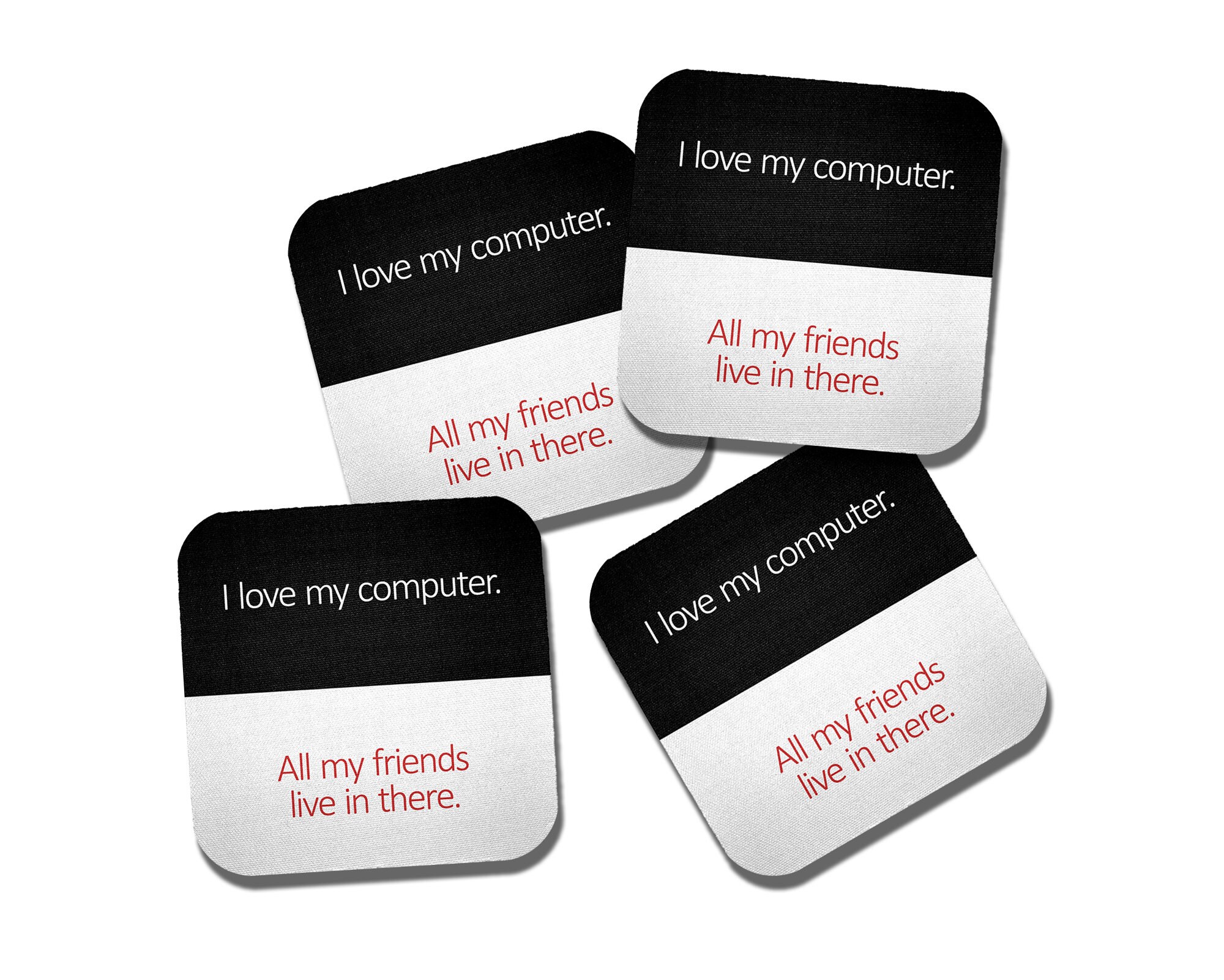 I Love My Computer. All My Friends Live in There. Coaster Neoprene 4 ...