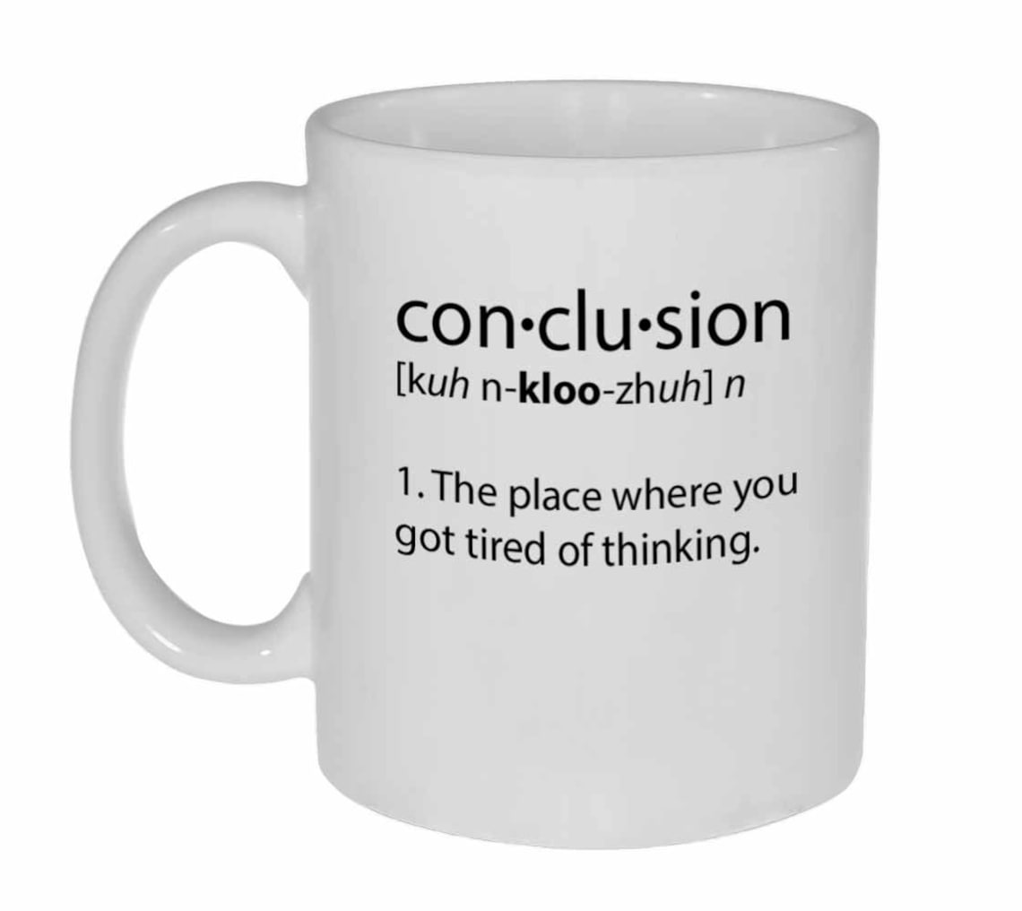 Conclusion Definition Funny Coffee or Tea Mug - Etsy