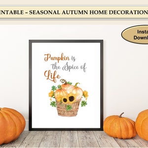 Printable Poster for Wall, Pumpkin is the Spice of Life, Instant ...