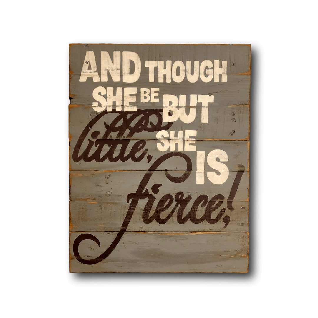 And Though She Be but Little She is Fierce Wood Wall Art - Etsy