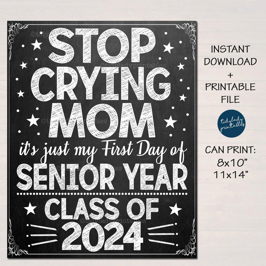 Stop Crying Mom Sign Printable 1st Day of Senior Year Sign First Day of ...