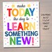 PRINTABLE Make Today the Day to Learn Something New Poster, INSTANT ...