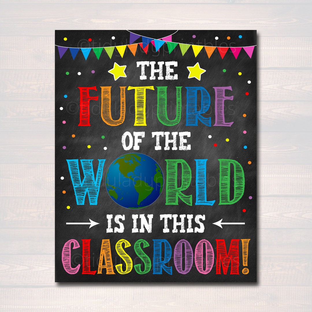 Printable the Future of the World is in This Classroom Poster ...
