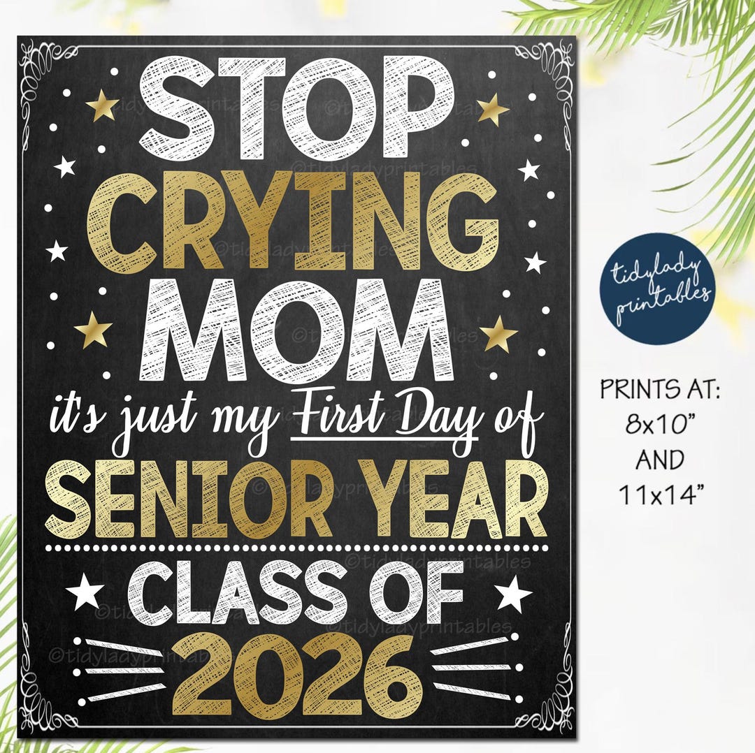 Stop Crying Mom Sign Printable 1st Day of Senior Year Sign First Day of ...